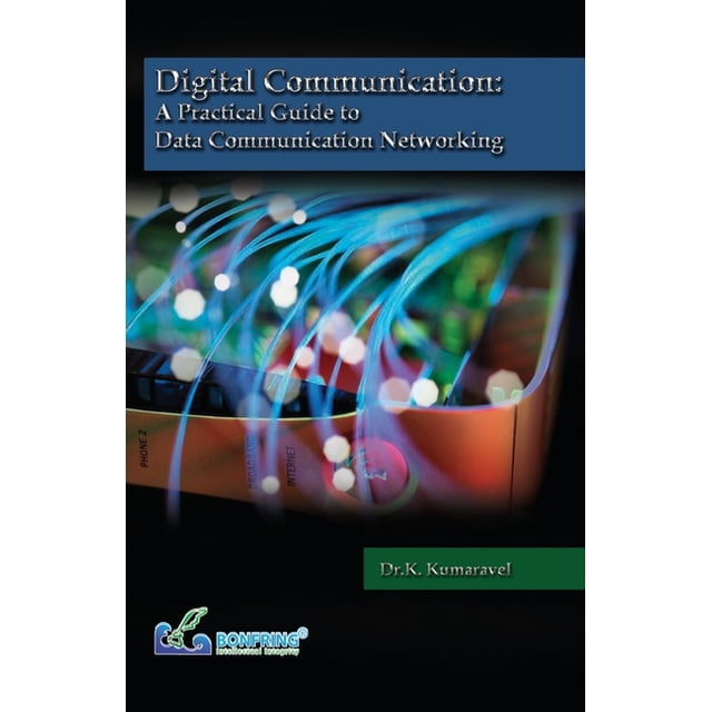 Digital Communication A Practical Guide to Data Communication ...