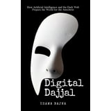 Digital Dajjal: How Artificial Intelligence and the Dark Web Prepare ...