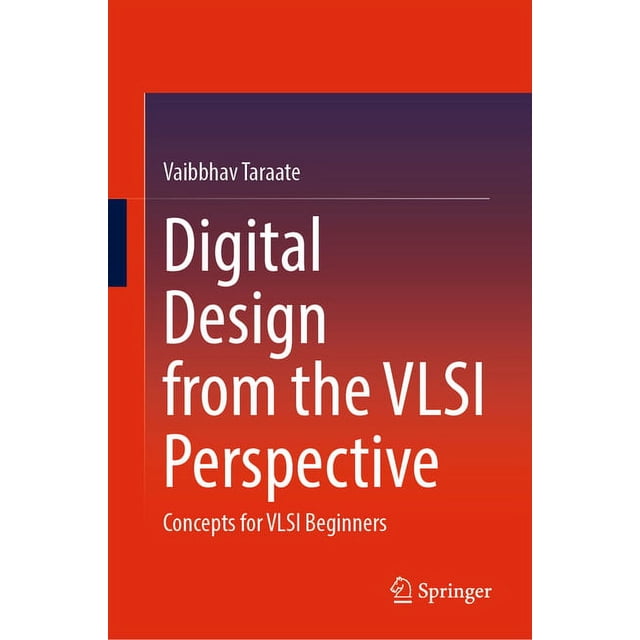 Digital Design from the VLSI Perspective: Concepts for VLSI Beginners ...