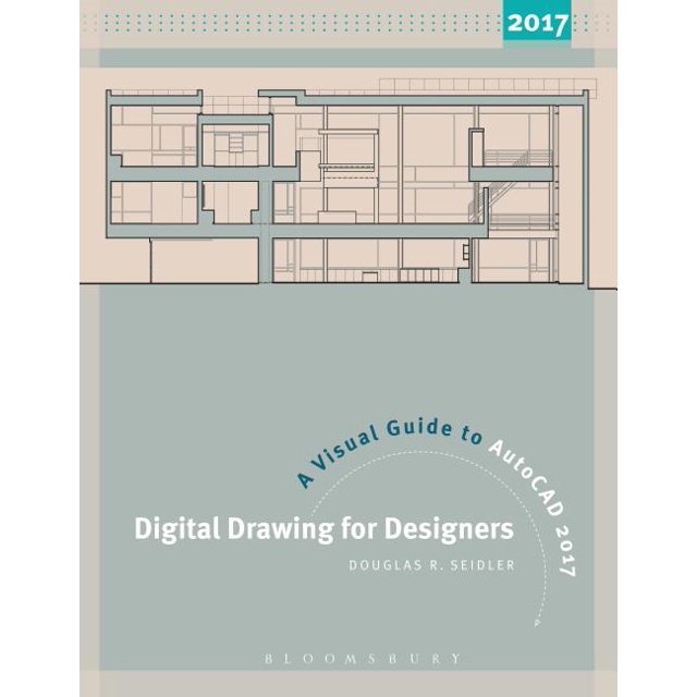 Digital Drawing for Designers: A Visual Guide to Autocad(r) 2017 ...