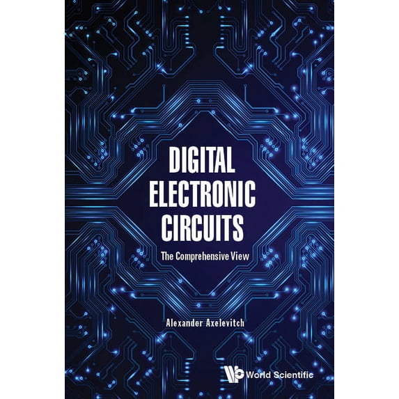 Digital Electronic Circuits: The Comprehensive View, (Hardcover ...
