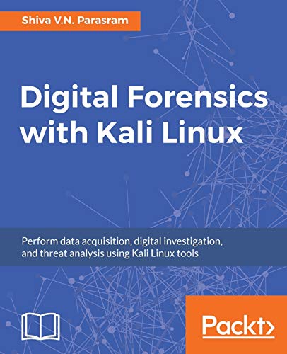 Pre-Owned Digital Forensics with Kali Linux: Perform data acquisition, digital investigation ...