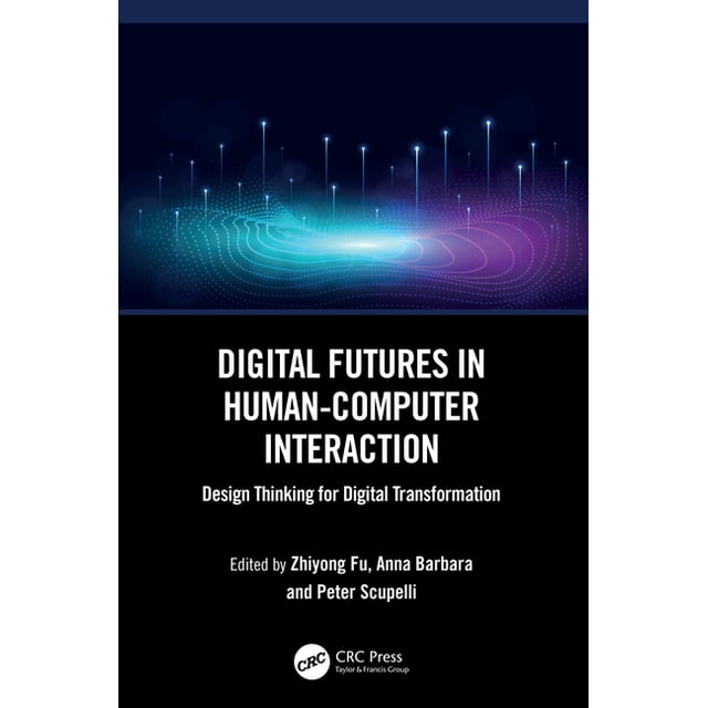 Digital Futures in Human-Computer Interaction: Design Thinking for ...