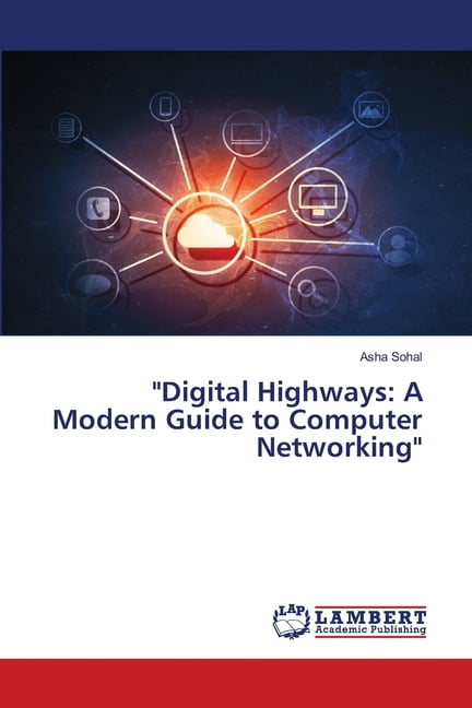 "Digital Highways: A Modern Guide to Computer Networking", (Paperback ...