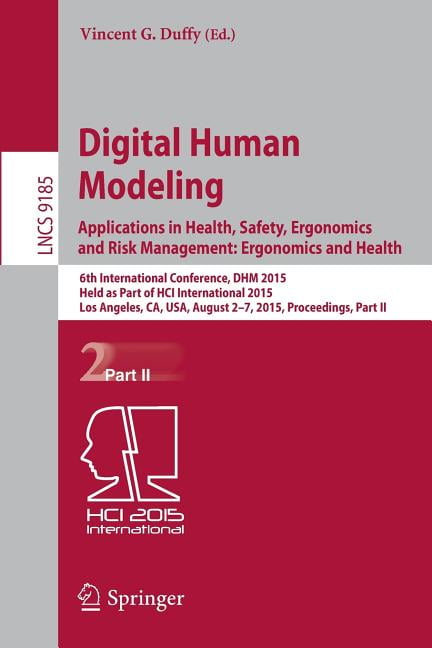 Digital Human Modeling: Applications in Health, Safety, Ergonomics and Risk Management ...