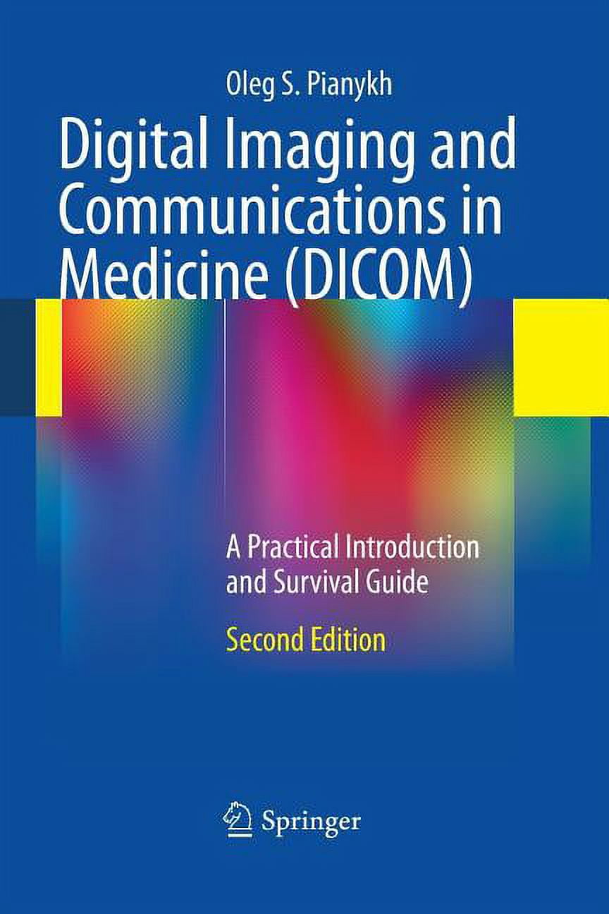 Digital Imaging and Communications in Medicine (DICOM): A Practical ...