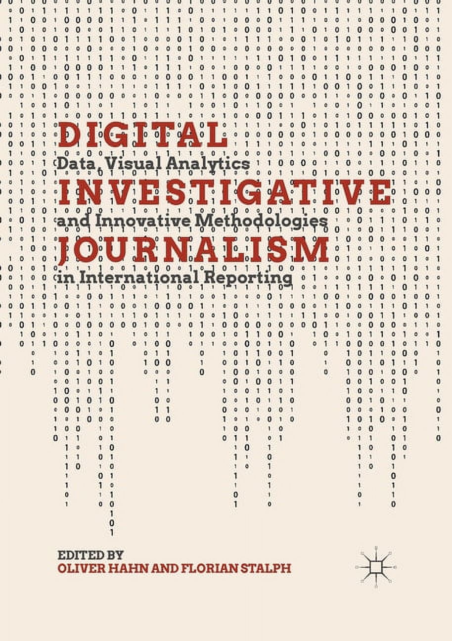 Digital Investigative Journalism: Data, Visual Analytics and Innovative ...