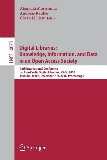 Digital Libraries: Knowledge, Information, and Data in an Open Access ...