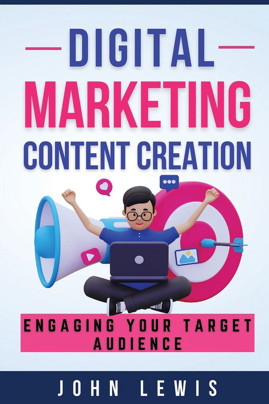 Digital Marketing Content Creation: Engaging Your Target Audience. Mastering Business ...