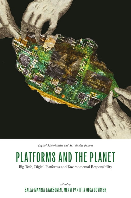 Digital Materialities and Sustainable Fu Platforms and the Planet: Big ...