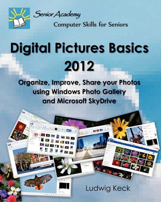Digital Pictures Basics - 2012: Organize, Improve, Share Your Photos ...