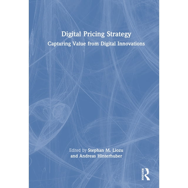 Digital Pricing Strategy: Capturing Value from Digital Innovations ...
