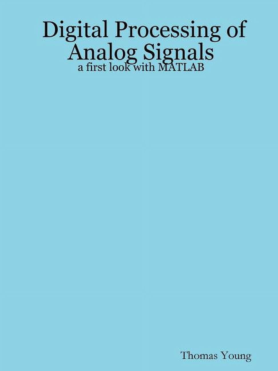 Digital Processing of Analog Signals : A First Look With Matlab ...