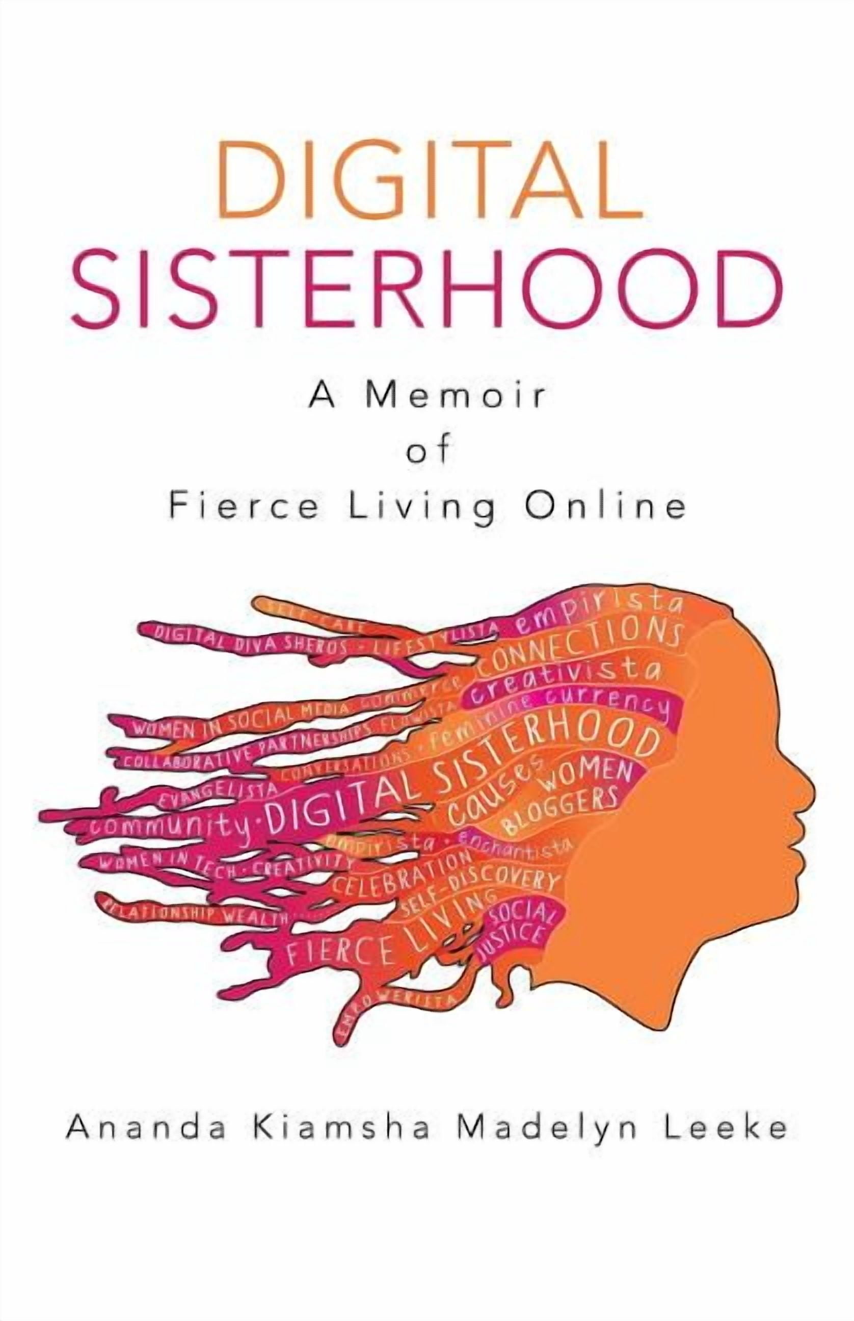 Digital Sisterhood: A Memoir of Fierce Living Online (Paperback) by ...