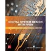 Digital System Design with Fpga: Implementation Using Verilog and VHDL ...