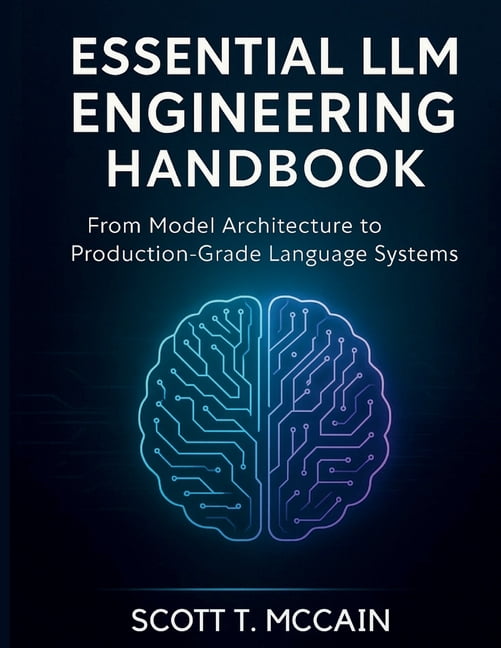 Digital Tech Library Essential LLM Engineering Handbook: From Model ...