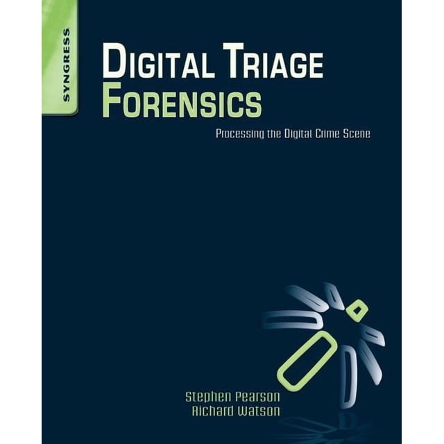 Digital Triage Forensics: Processing the Digital Crime Scene ...