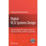 Digital VLSI Systems Design: A Design Manual for Implementation of Projects on FPGAs and ASICs ...