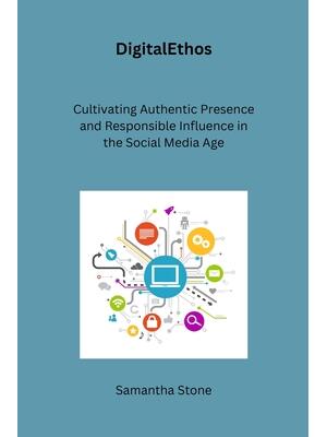 DigitalEthos : Cultivating Authentic Presence and Responsible Influence ...