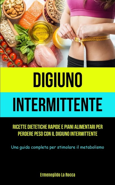 Digiuno Intermittente: Ricette dietetiche rapide e piani alimentari per ...