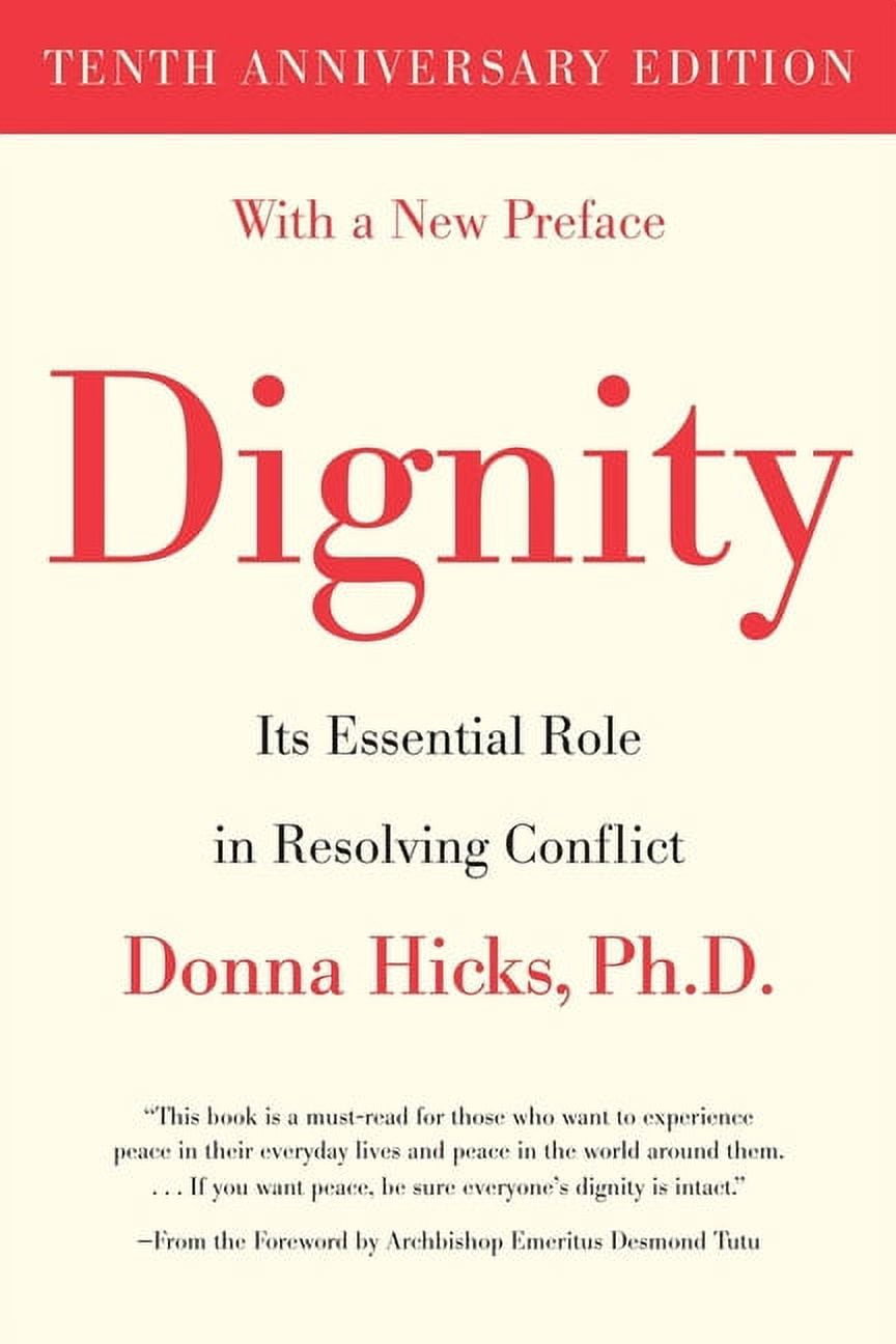 Dignity: Its Essential Role in Resolving Conflict, (Paperback ...