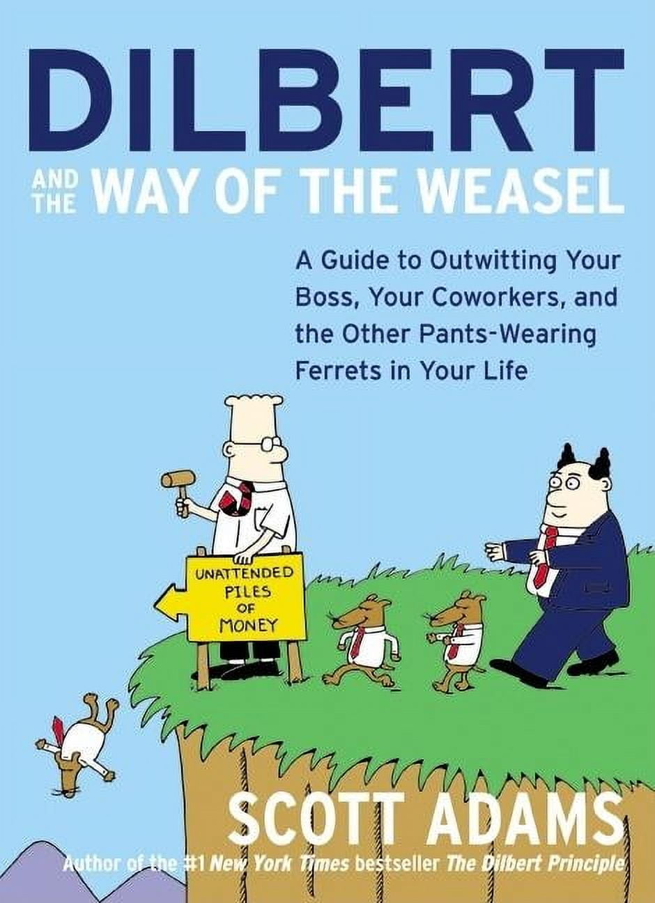Dilbert and the Way of the Weasel: A Guide to Outwitting Your Boss ...