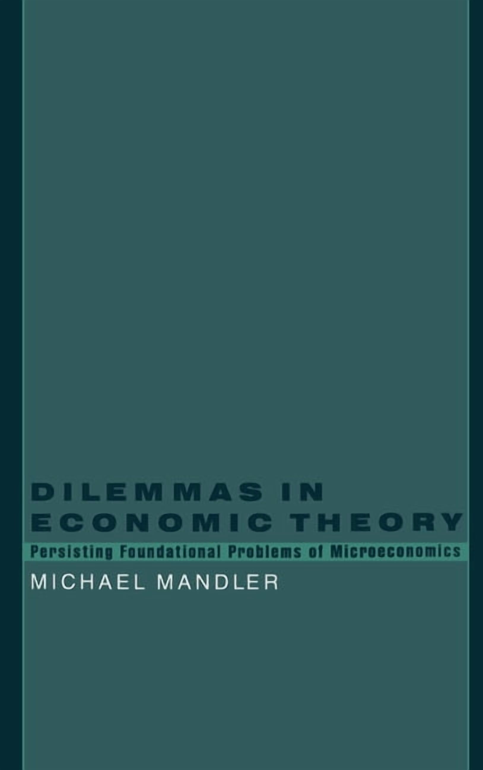 Dilemmas in Economic Theory: Persisting Foundational Problems in ...