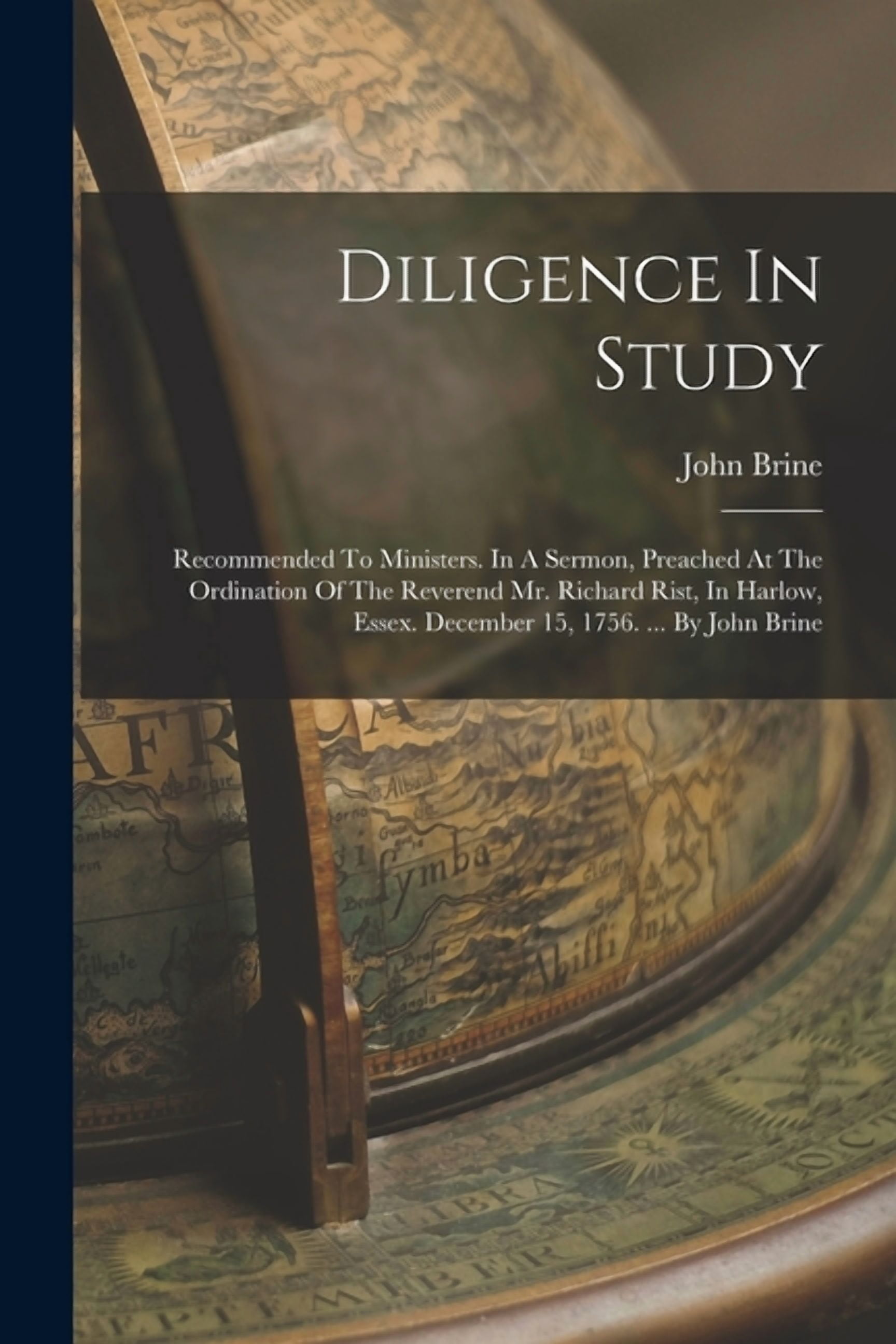 Diligence In Study: Recommended To Ministers. In A Sermon, Preached At ...