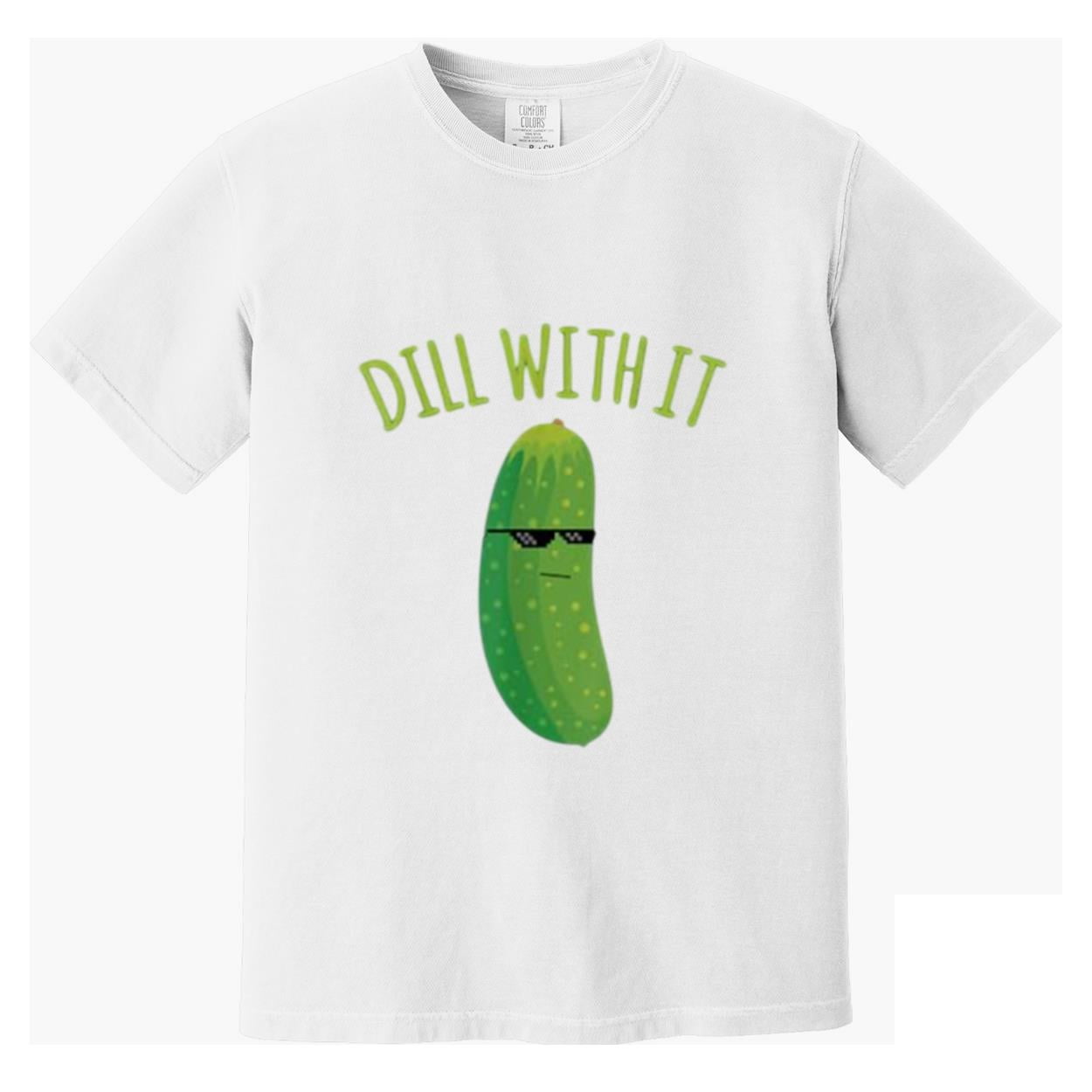 Dill With It Pickle Meme Graphic Veggie Humor Vibe Comfort Color T ...
