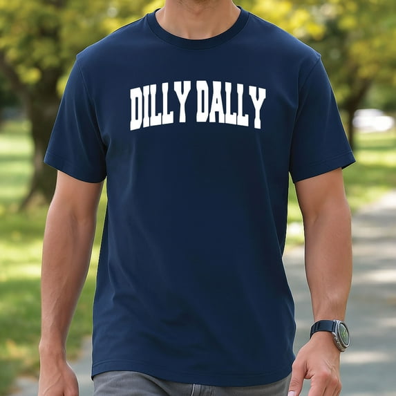 Dilly Dally T-Shirt - Walmart.com