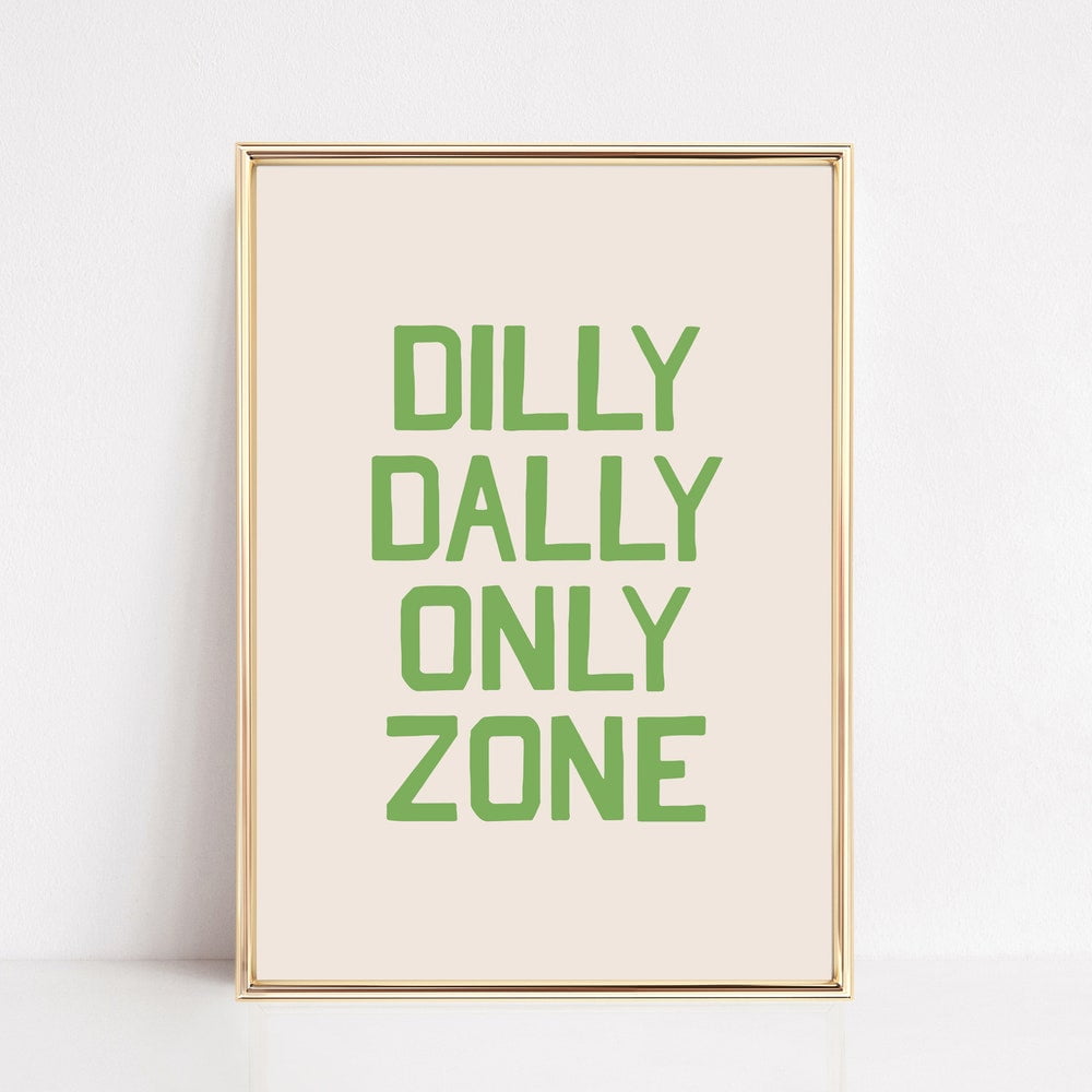 Dilly Dally Only Zone, Living Room Art, Unique Print, Cool Poster ...