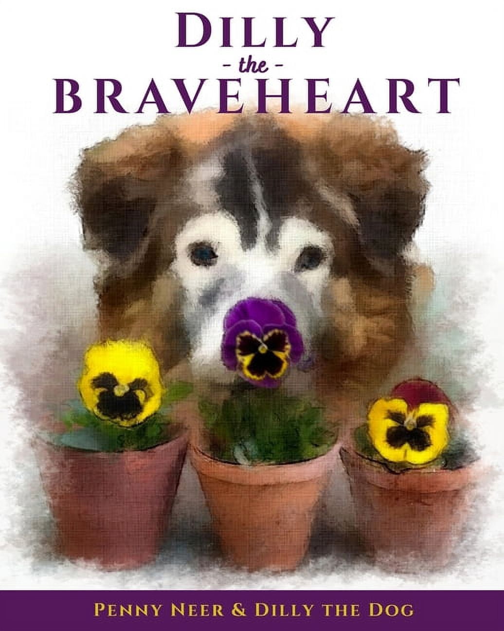 Dilly the Braveheart: The True Story of a Blind Dog's Journey - From ...