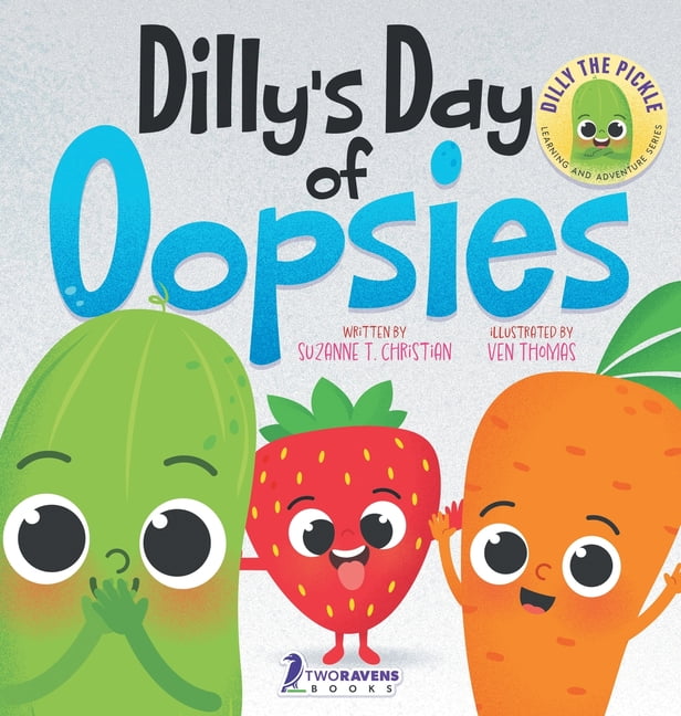 Dilly the Pickle: Learning & Adventure Dilly's Day Of Oopsies: A ...