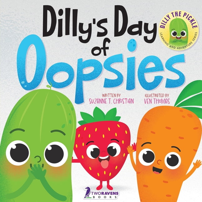 Dilly the Pickle: Learning & Adventu Dilly's Day Of Oopsies: A ...