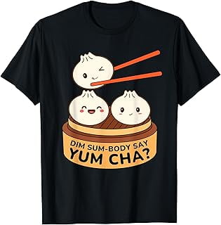 Dim Sum Body Say Yum Cha? Funny Dim Sum Cute Dumpling Pun T-Shirt ...