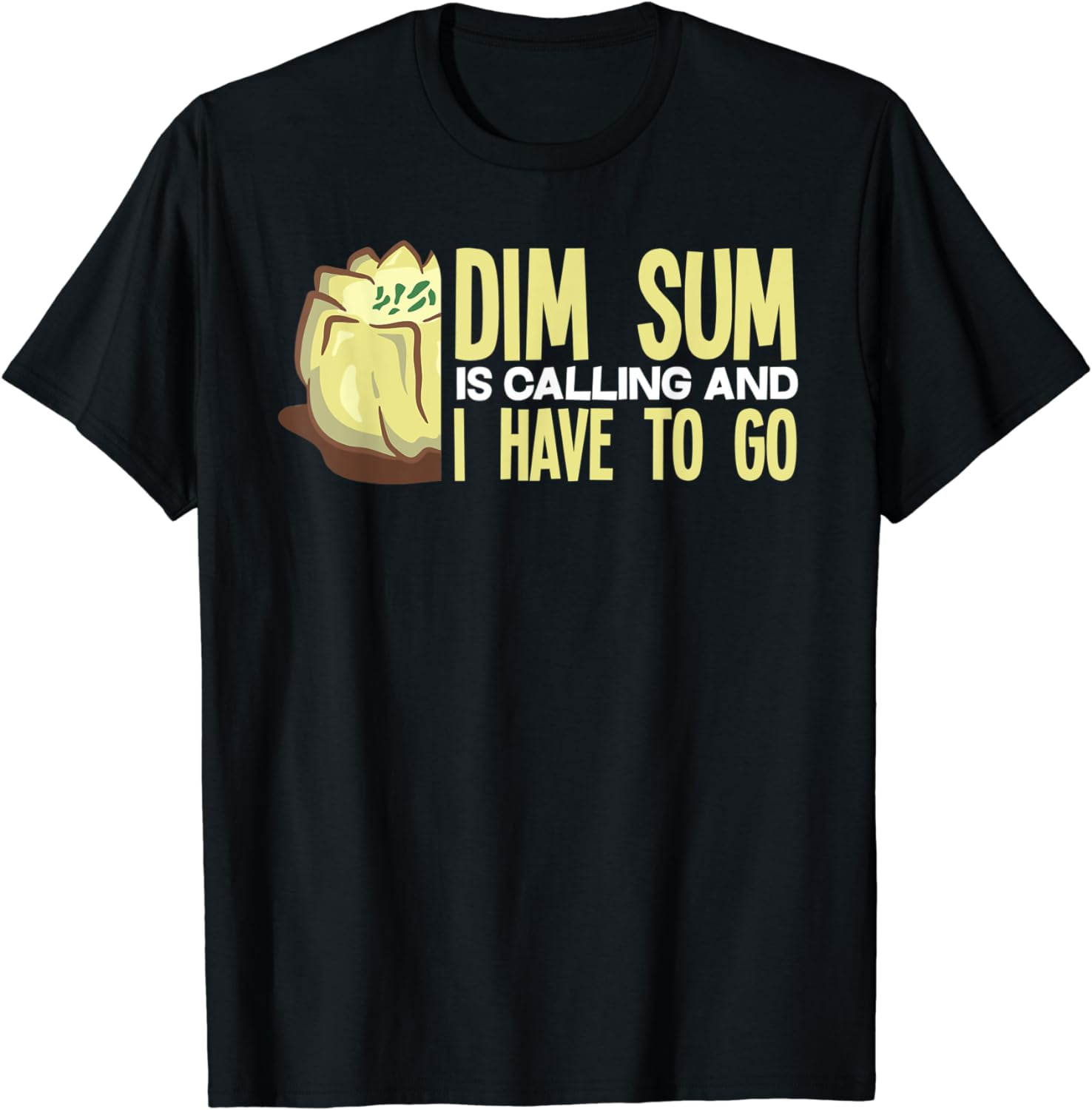 Dim Sum Chinese Food Dumplings Dim Sum Is Calling T-Shirt - Walmart.com