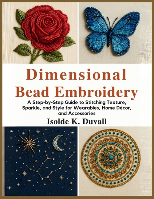 Dimensional Bead Embroidery: A Step-by-Step Guide to Stitching Texture ...