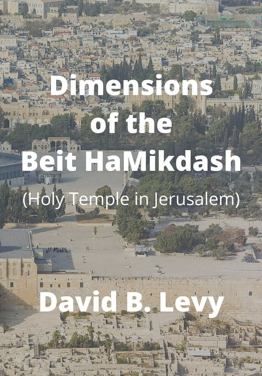 Dimensions of the Beit HaMikdash: Holy Temple in Jerusaelm, (Hardcover ...