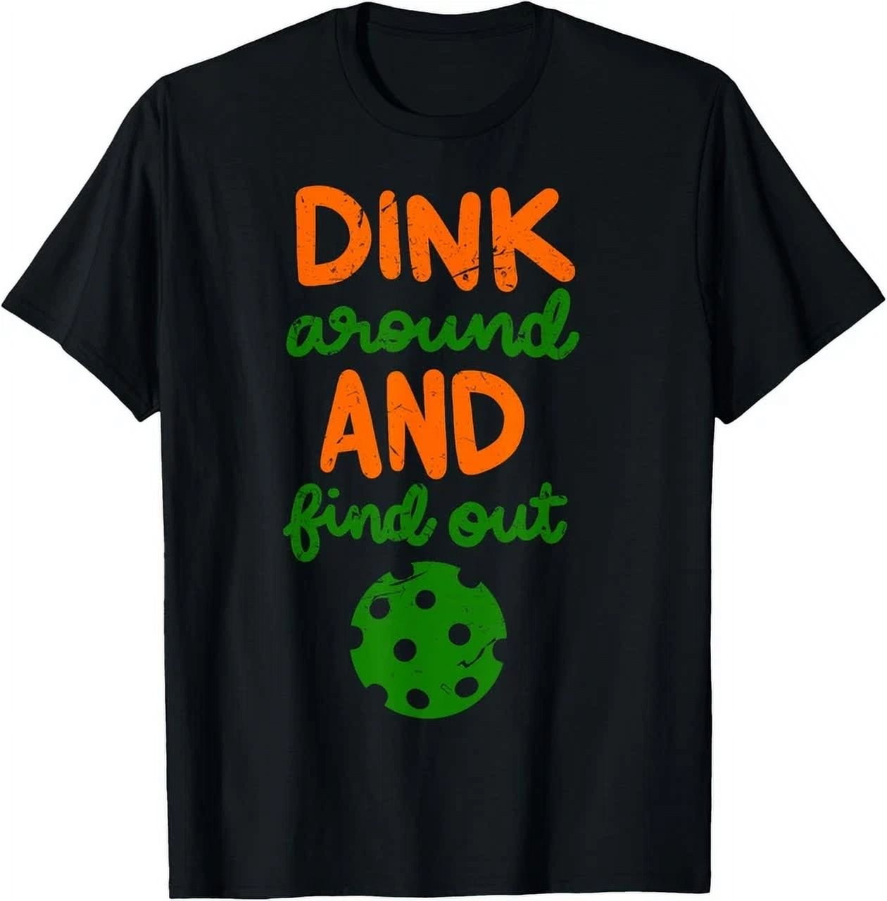 Dink Around And Find Out Funny Pickleball Sayings Mom Dad T-Shirt ...