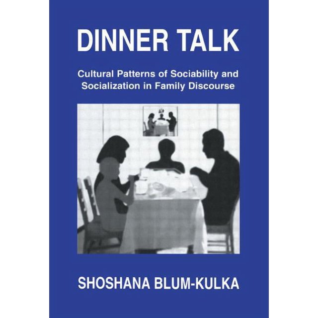 Dinner Talk: Cultural Patterns of Sociability and Socialization in ...