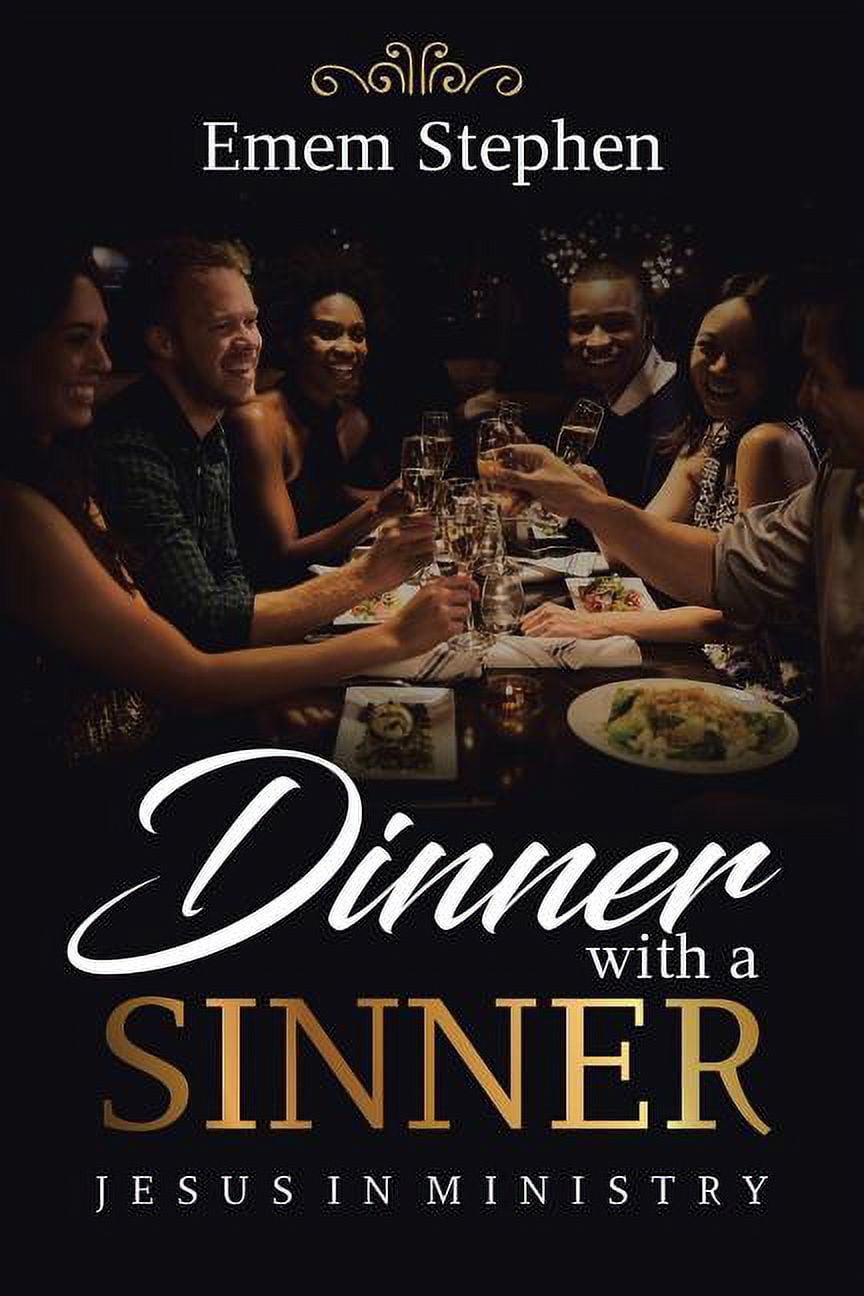 Dinner with a Sinner : Jesus in Ministry (Paperback) - Walmart.com