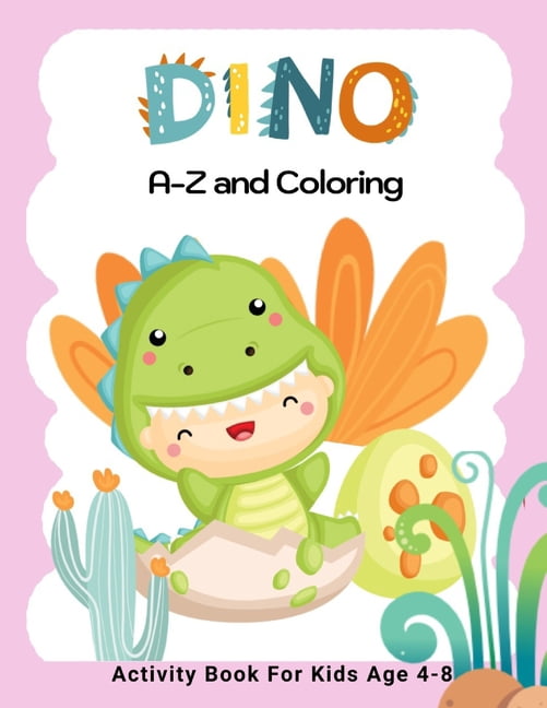Dino A-Z and Coloring Activity Book for Kids Age 4-8 : Preschool ...