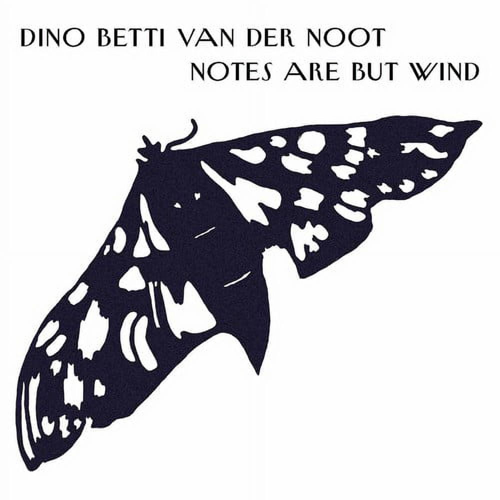 Dino Betti Van Der Noot - Notes Are But Wind - Music & Performance - CD ...