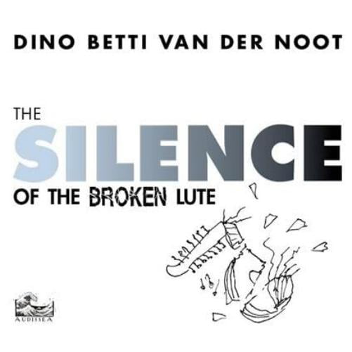 Dino Betti Van Der Noot Silence Of The Broken Lute (CD) - Walmart.com