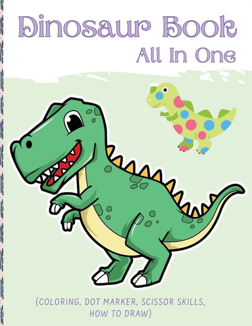 Dino Book (All In One): Activity Book (Coloring, Dot Marker, Scissor ...