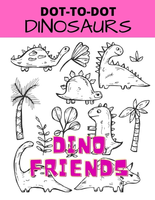 Dino Friends: Dot-to-Dot Dinosaurs: Activity Book For Kids - Walmart.com