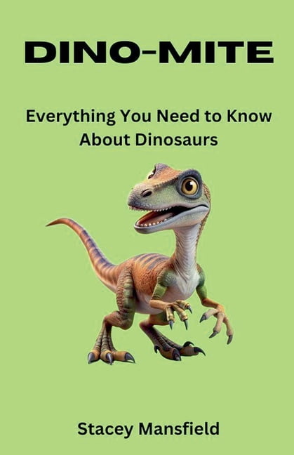 Dino-Mite: Everything You Need to Know About Dinosaurs, (Paperback ...