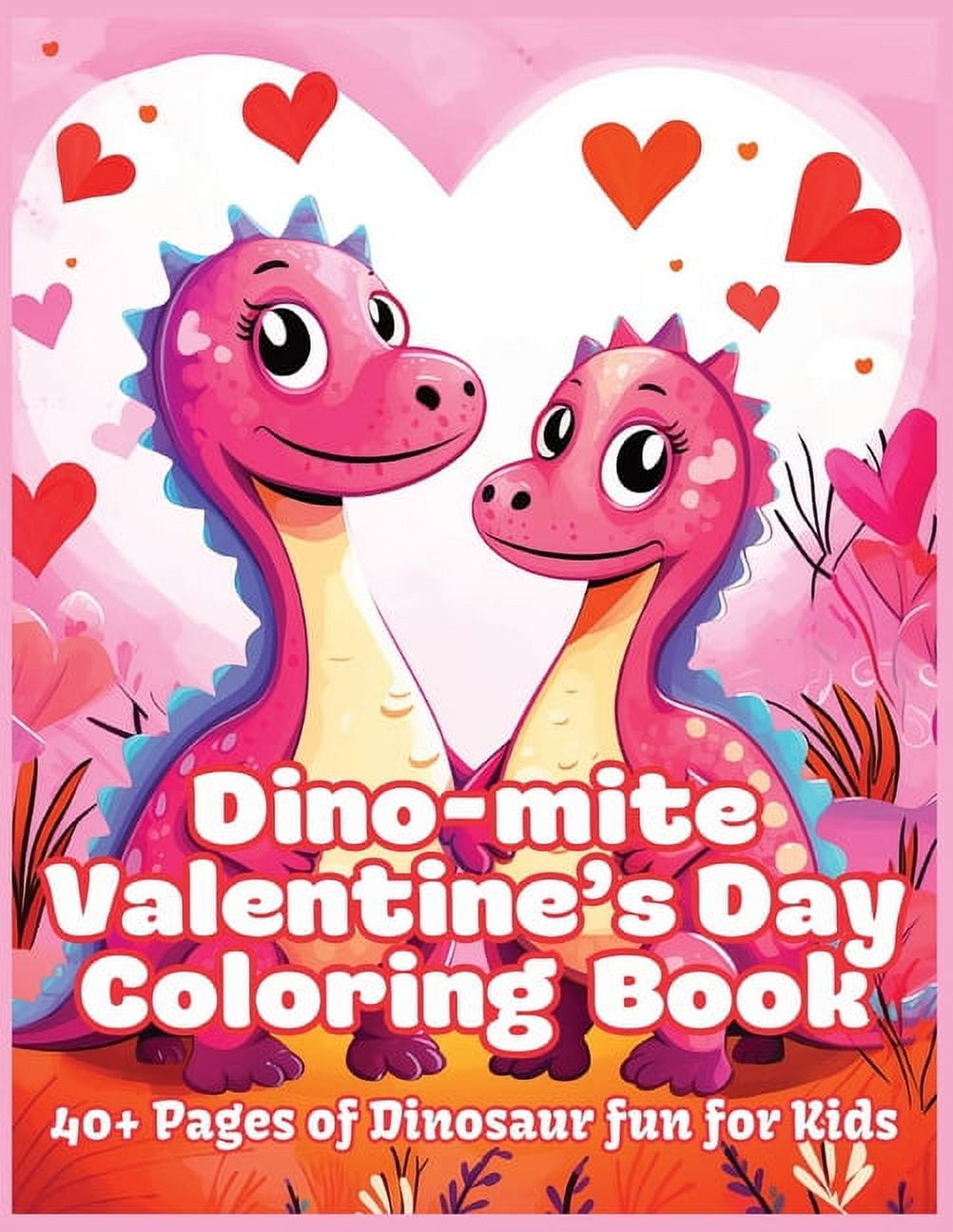 Dino-Mite Valentine's Day Coloring Book: 40+ Pages of Dinosaur fun for ...