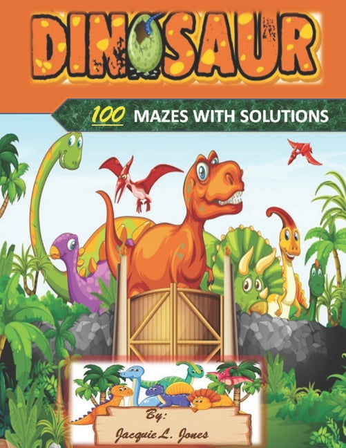 Dinosaur 100 Mazes with Solutions: A Kids Book of Mazes for Hours of ...