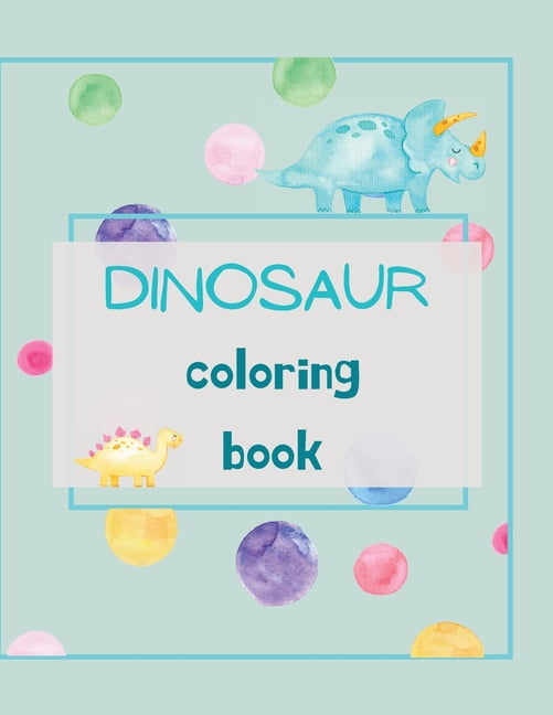 Dinosaur Coloring Book: Dinosaur Coloring Book for Kids Ages 4-8 Fun ...